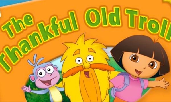 Dora the Explorer: The Thankful Old Troll | NuMuKi